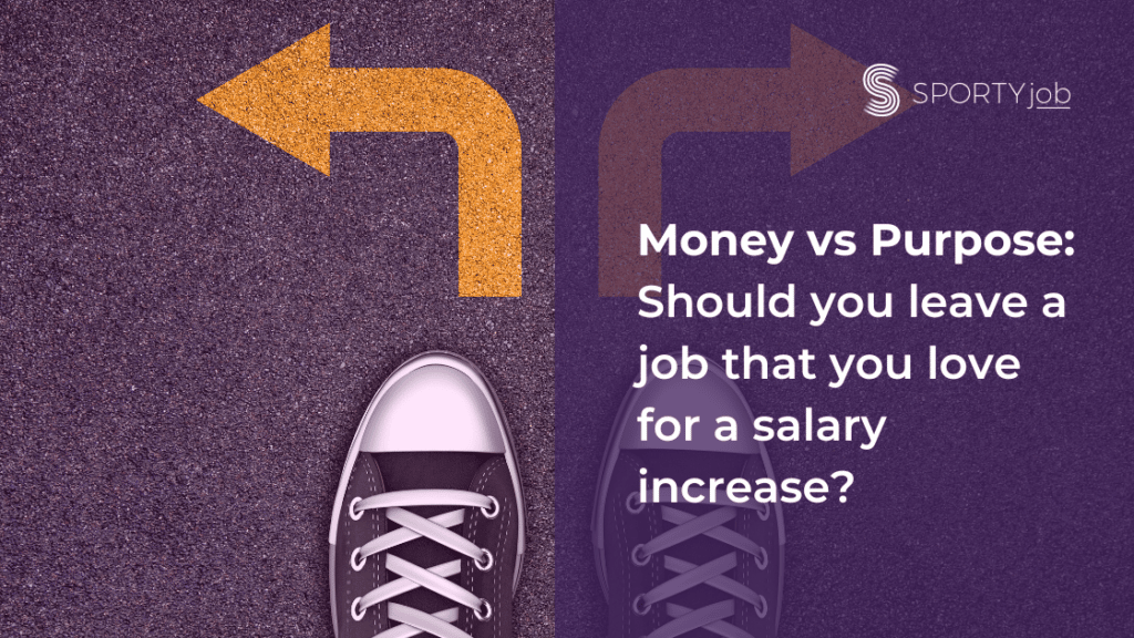 Money vs Purpose: Should you leave a job that you love for a pay raise ...