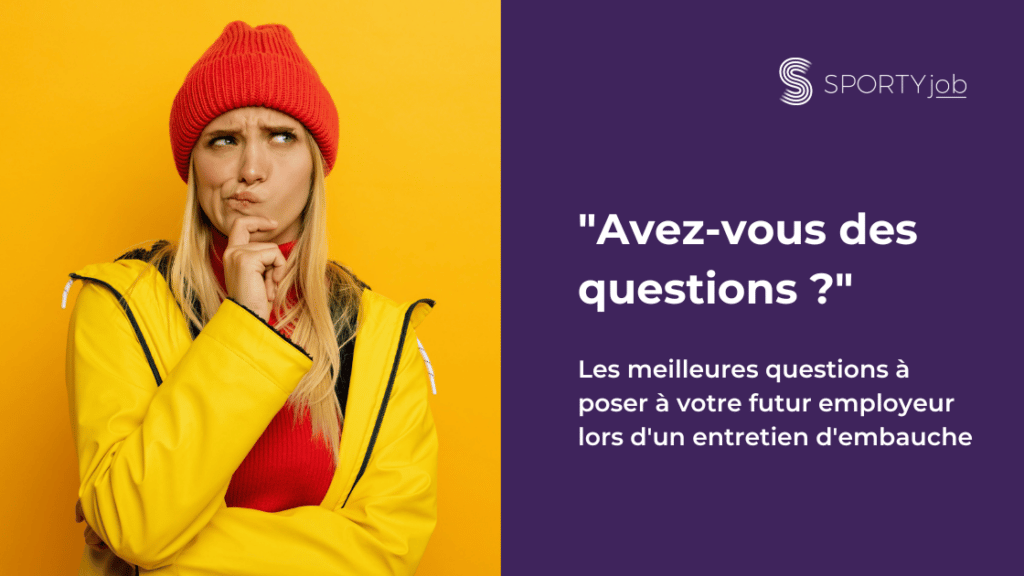 Les meilleures questions à poser à votre futur employeur lors d'un entretien d'embauche - Sportyjob